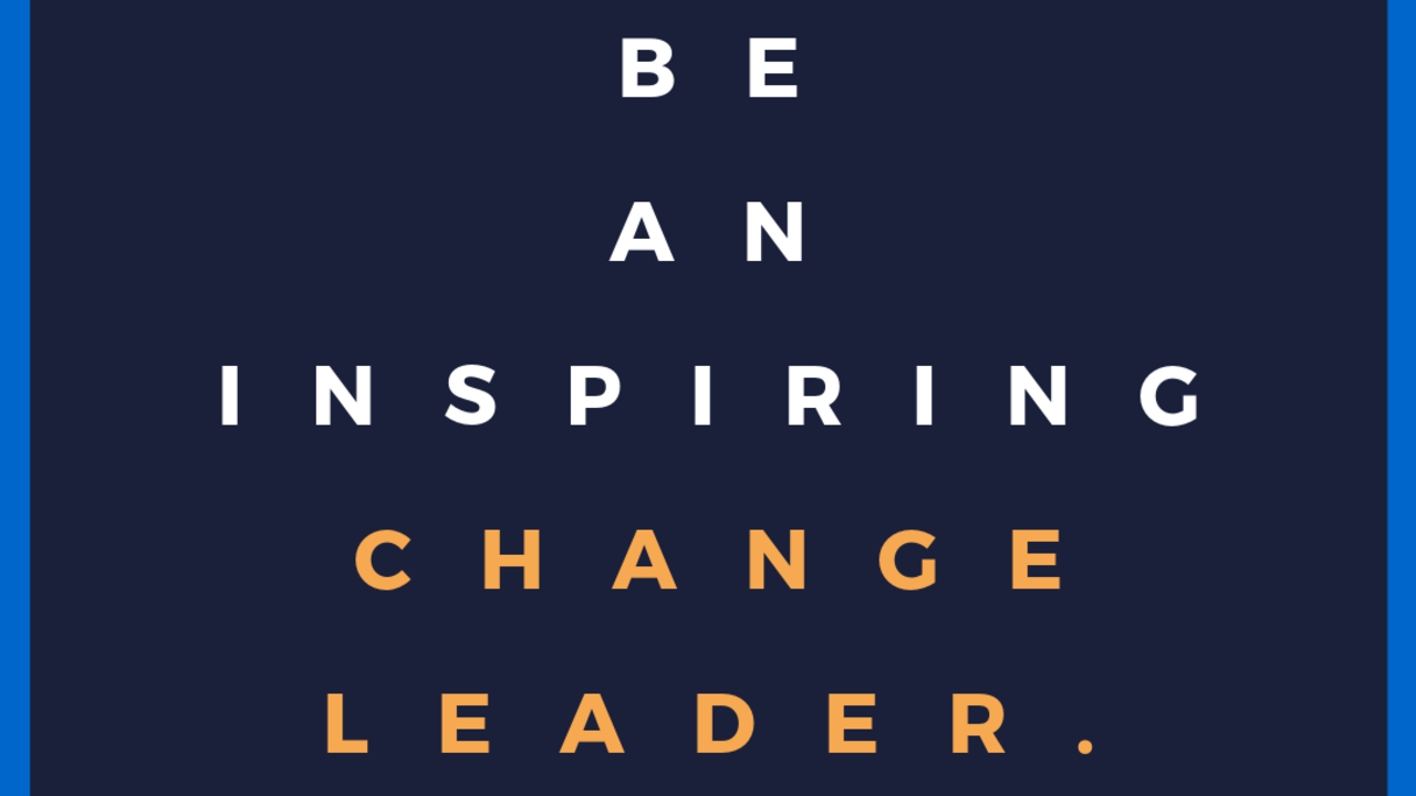 7 ways to be an inspiring change leader
