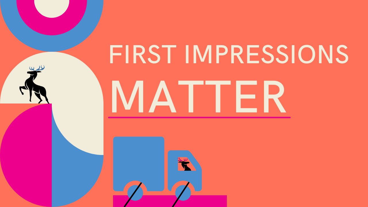 FIRST IMPRESSIONS MATTER