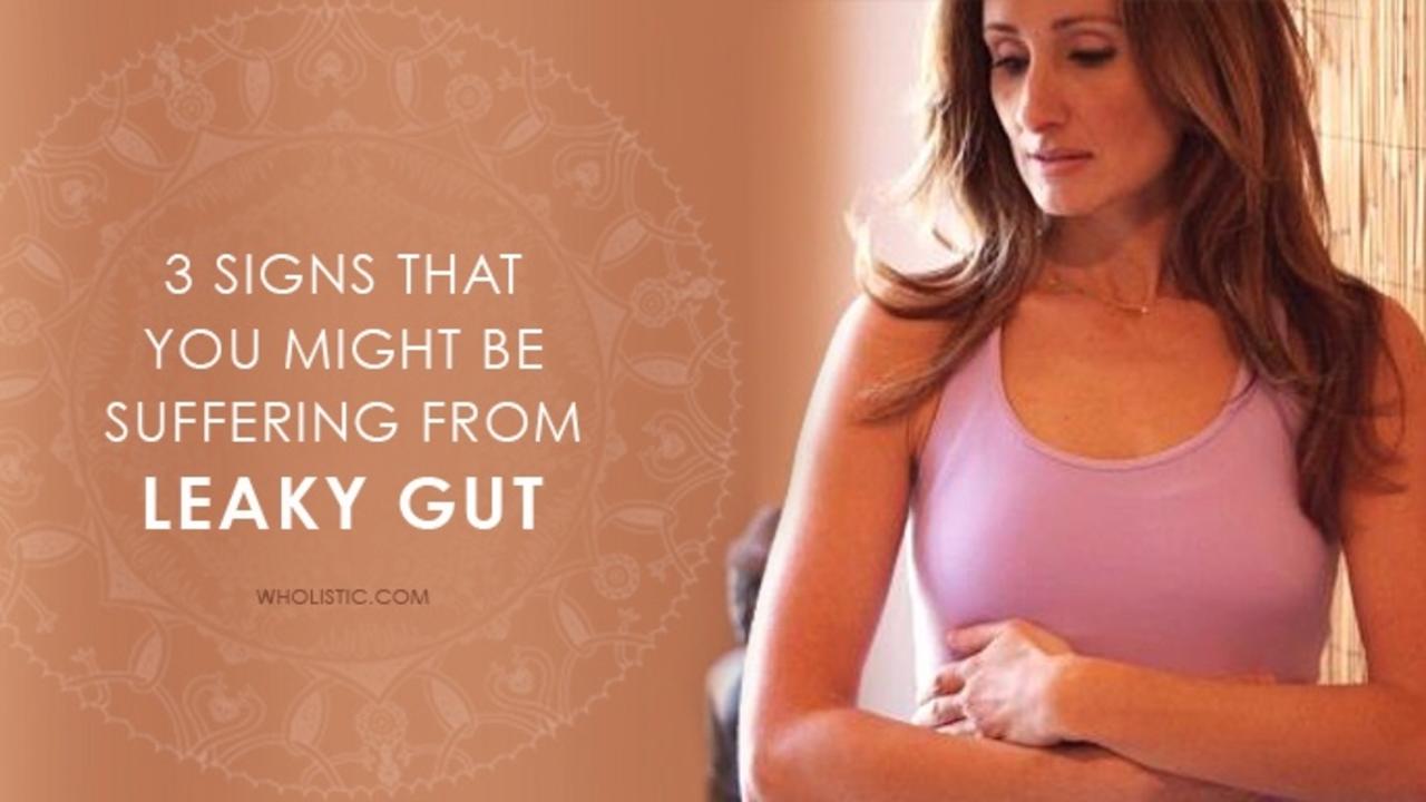 3 Signs That You Might Be Suffering From Leaky Gut