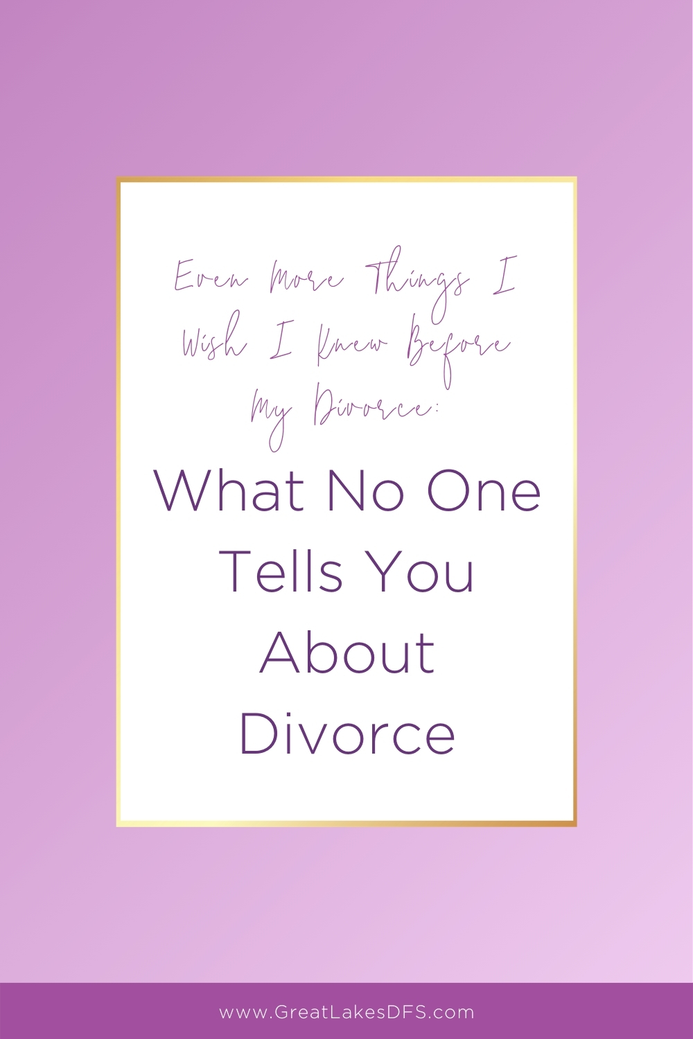 Even More Things I Wish I Knew Before My Divorce