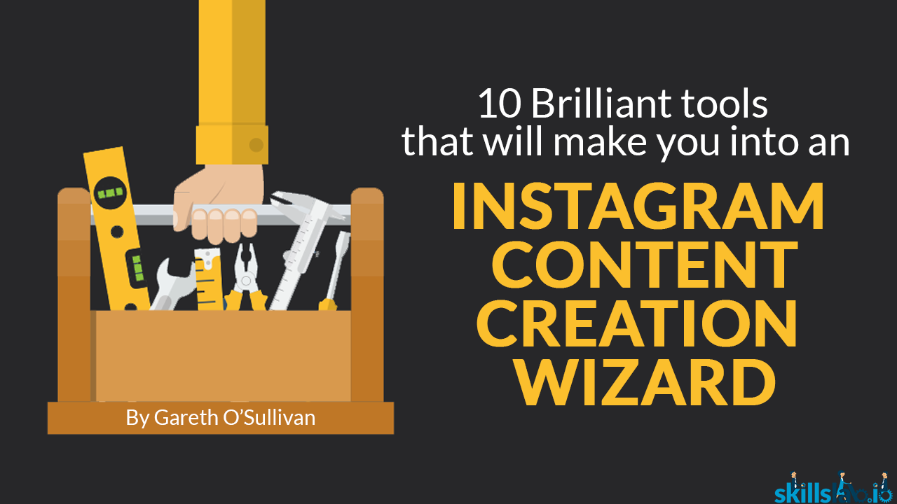 10 Tools That Will Make You into an Instagram Content Creation Wizard