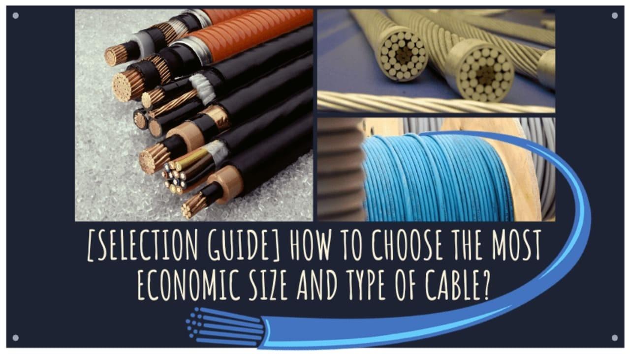 How to choose the most economic size and type of cable?