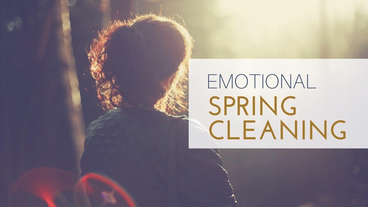 Emotional Spring Cleaning for a Resilient Body, Mind, and Heart