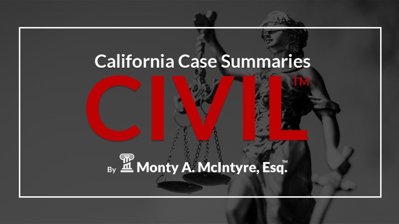 Monty A. McIntyre, Esq.: California Case Summaries