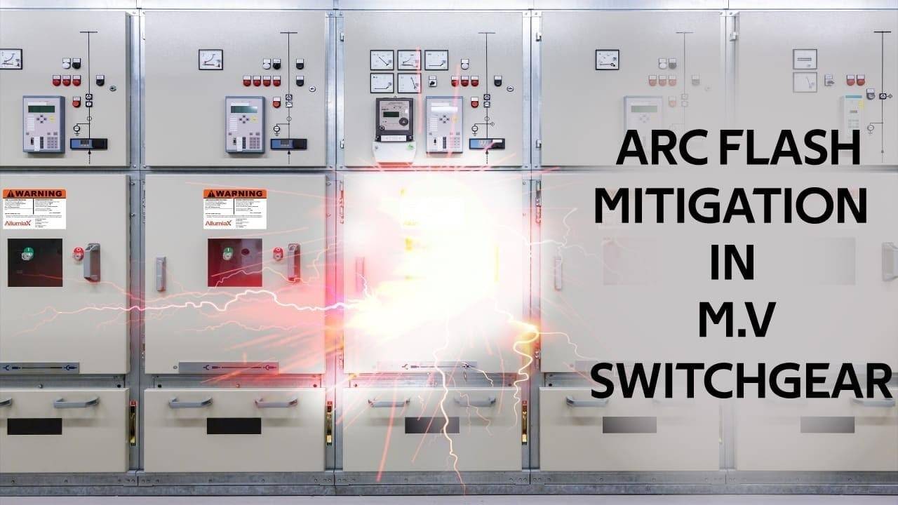 Arc Flash Mitigation in M.V. Switchgear!