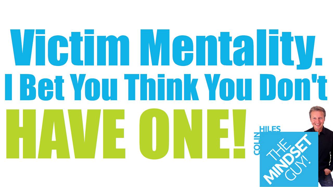 Victim Mentality. I Bet You Think You Don't Have One!