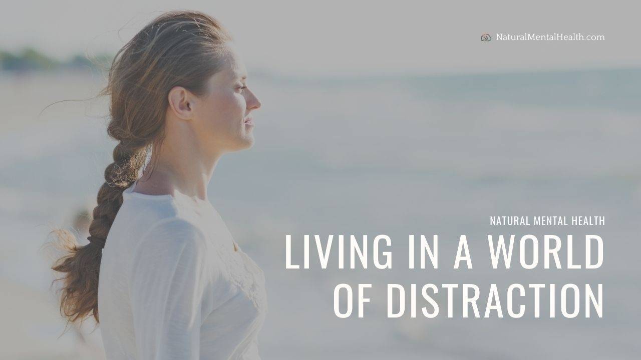 Living In a World of Distraction