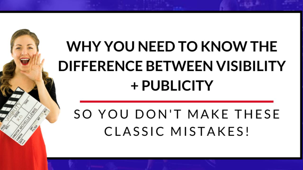 Why You Need To Know The Difference Between Visibility + Publicity!