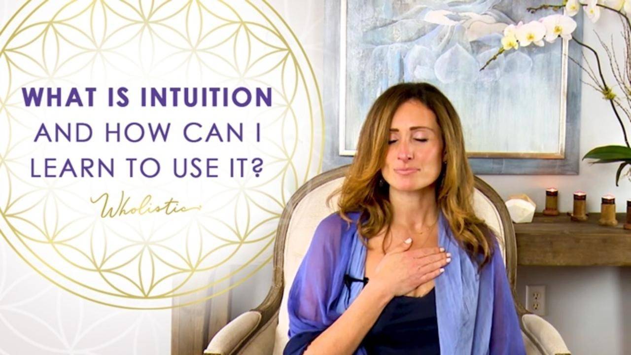 What is Intuition and How Can I Learn to Use It?