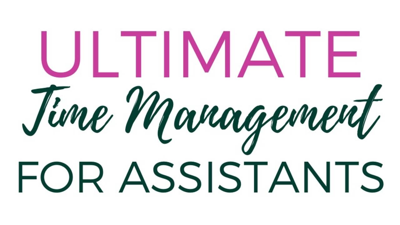 Ultimate Time Management For Assistants