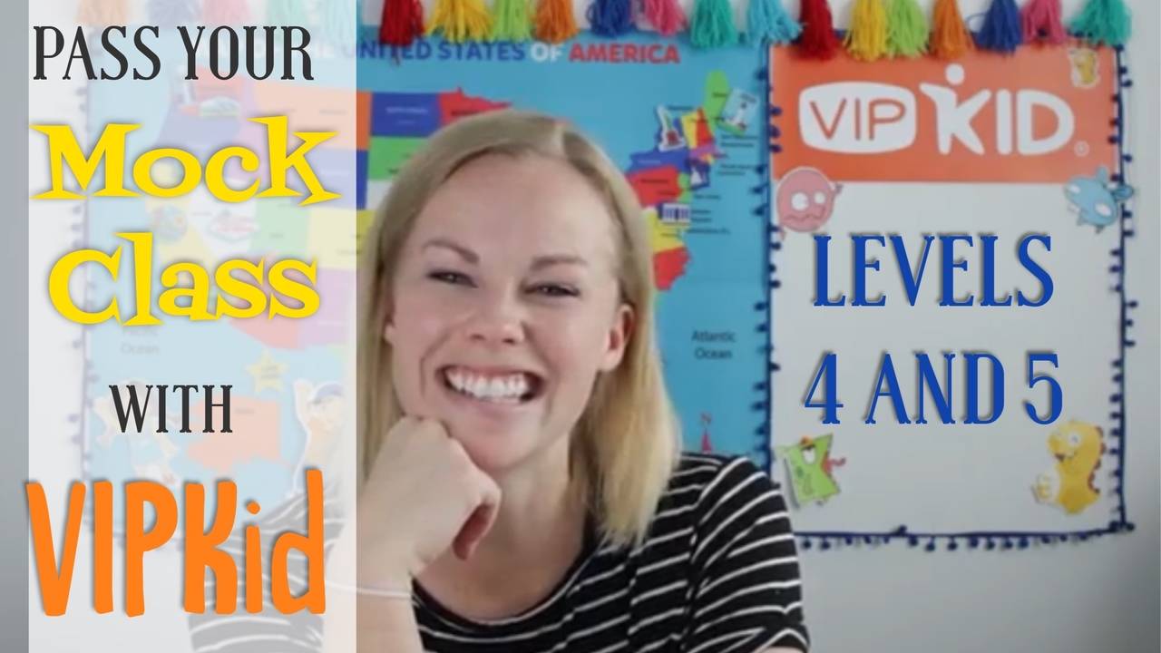Pass your Mock Class with VIPKID for Levels 4 & 5