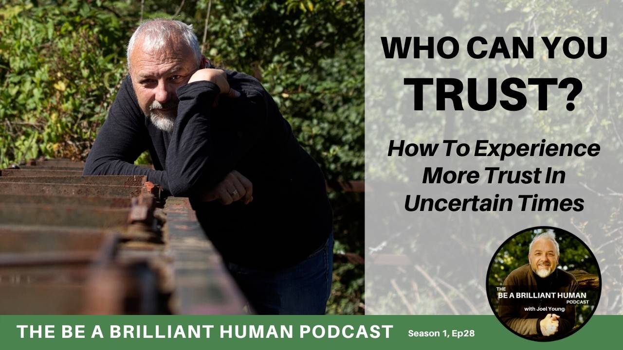 Who Can You Trust? | How To Experience More Trust In Uncertain Times