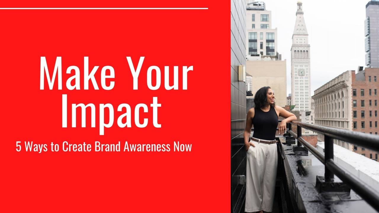 5 Ways for Your Brand to Make an Impact NOW