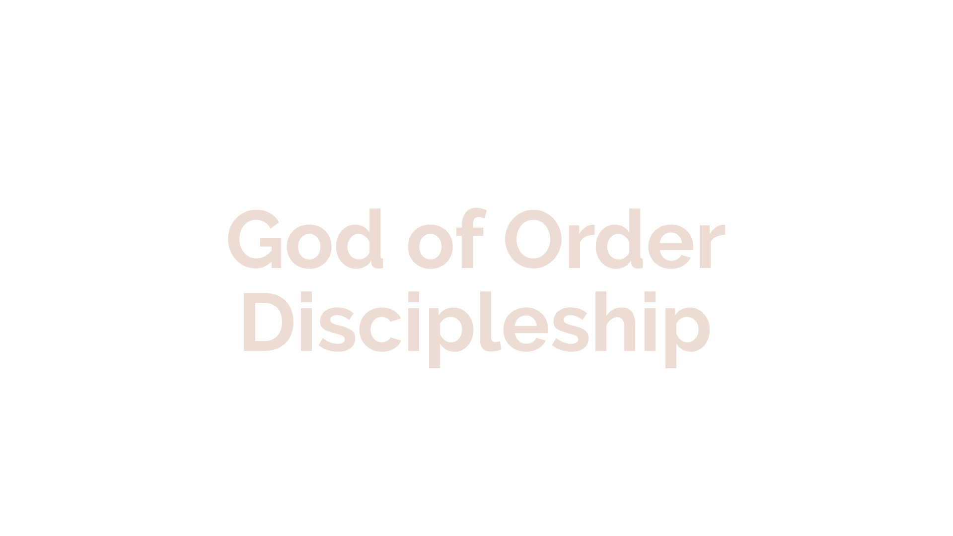 God of Order Discipleship